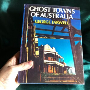 Ghost Towns of Australia, A Book by George Farwell, Australian History ...