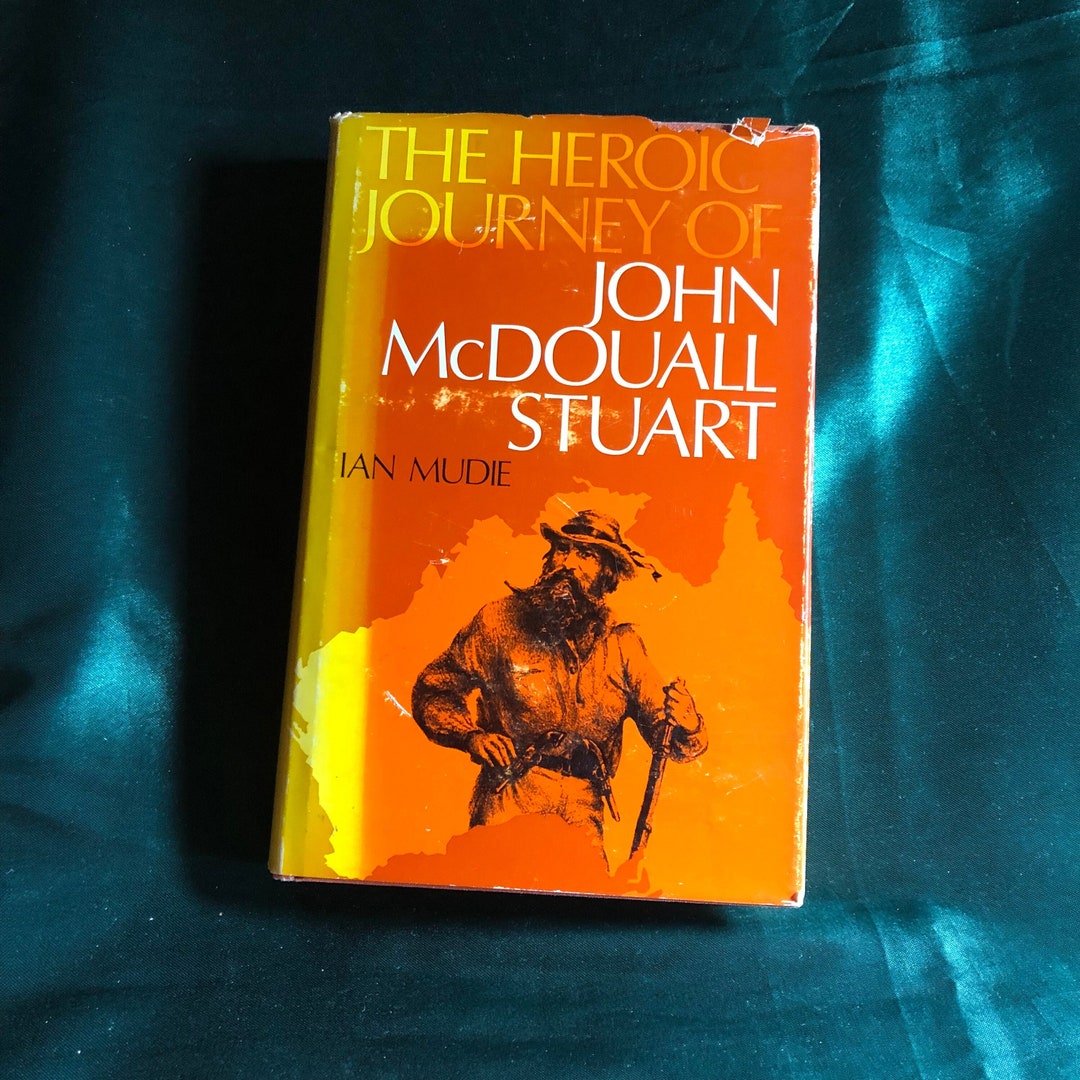 The Heroic Journey of John Mcdouall Stuart, A Book by Ian Mudie ...