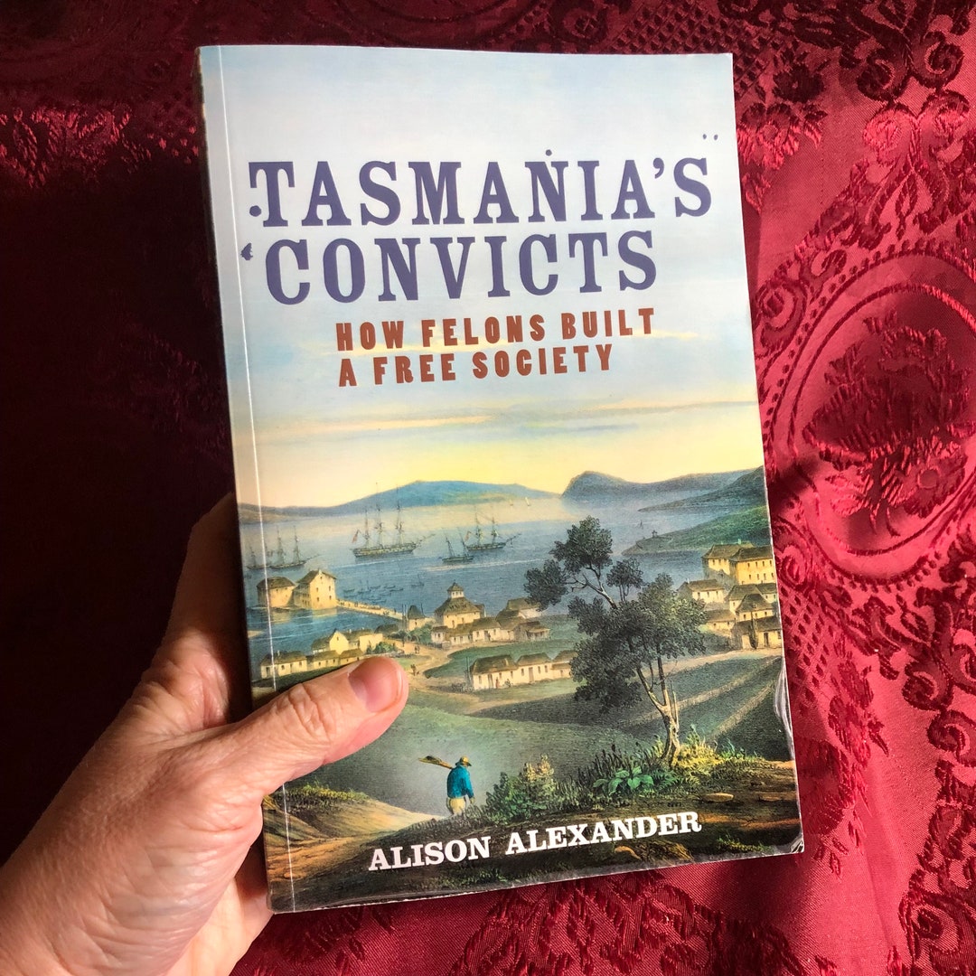 Tasmania's Convicts-how Felons Built A Free Society, A Book by Alison ...