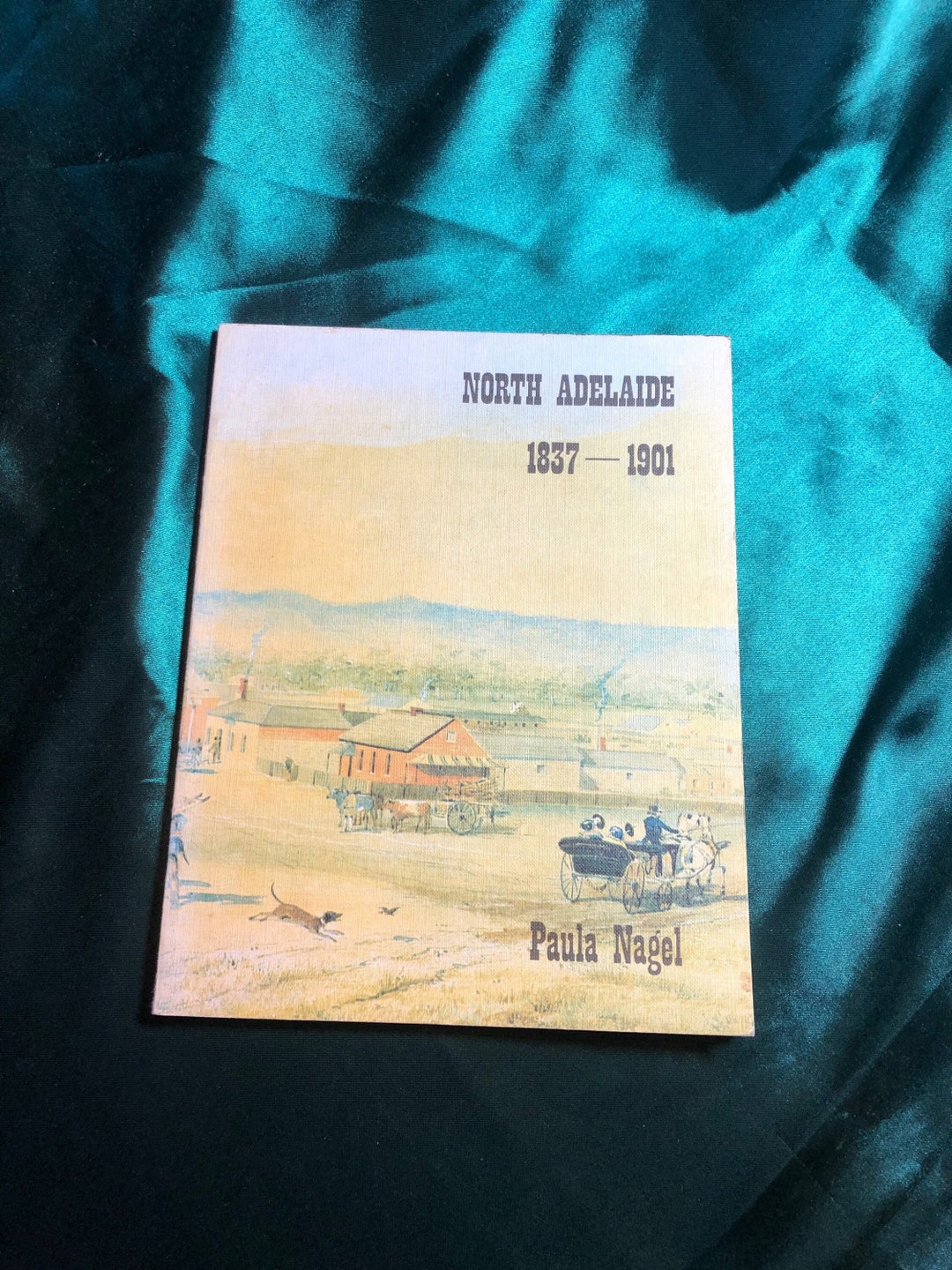 North Adelaide 1837-1901, A Book by Paula Nagel, A Social History ...