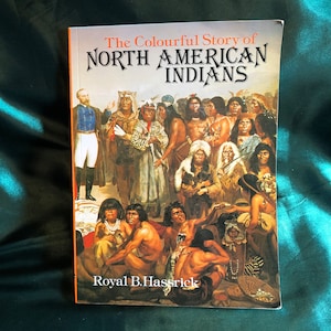 The Colourful Story of North American Indians, Book by Royal B ...