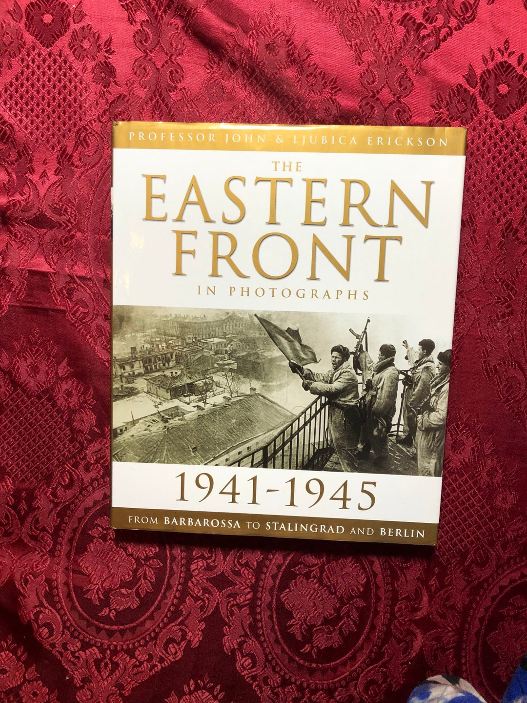 The Eastern Front in Photographs, A Book by John & Ljubica Erickson ...