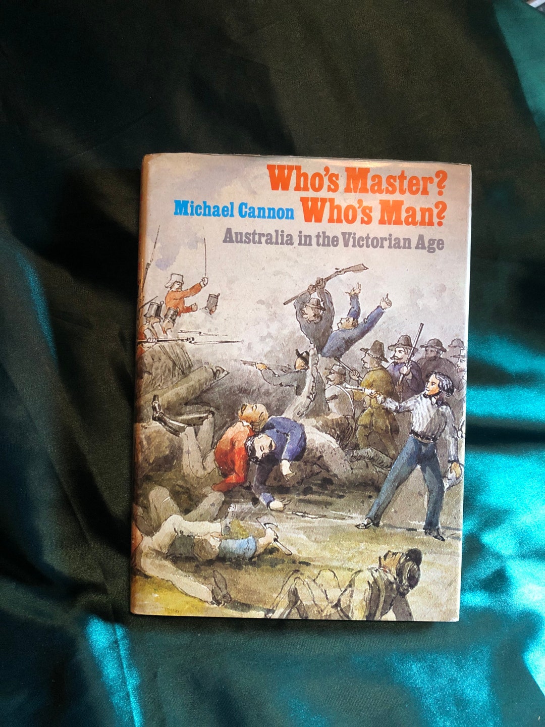 Who’s Master?, Who’s Man?, Australia in the Victorian Age, A Book by ...