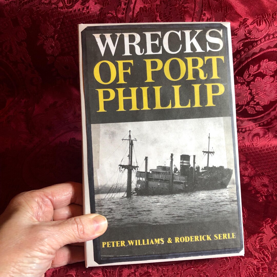 Wrecks of Port Phillip, A Book by Peter Williams & Roderick Serle ...