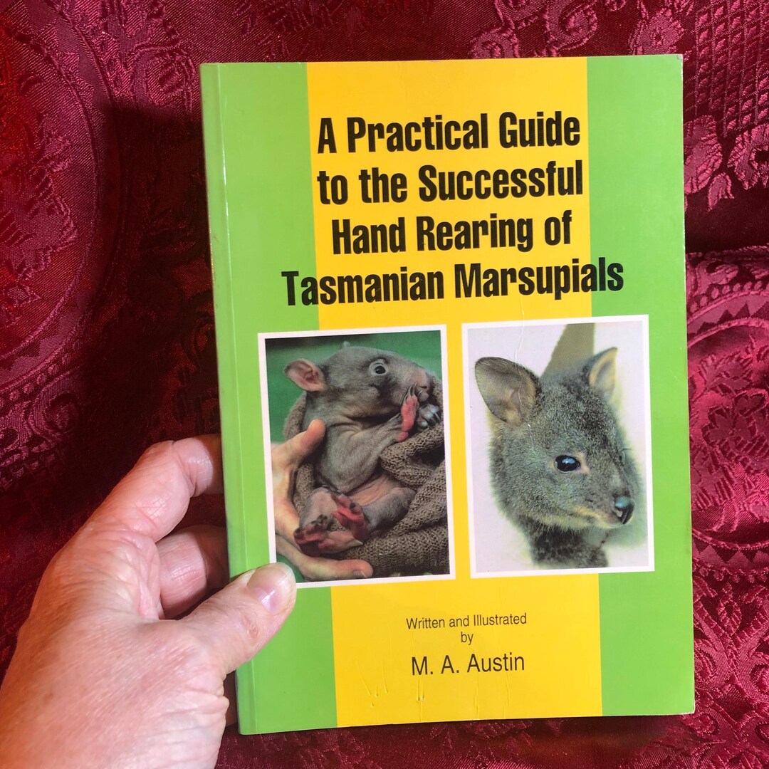 A Practical Guide to the Successful Hand Rearing of Tasmanian ...