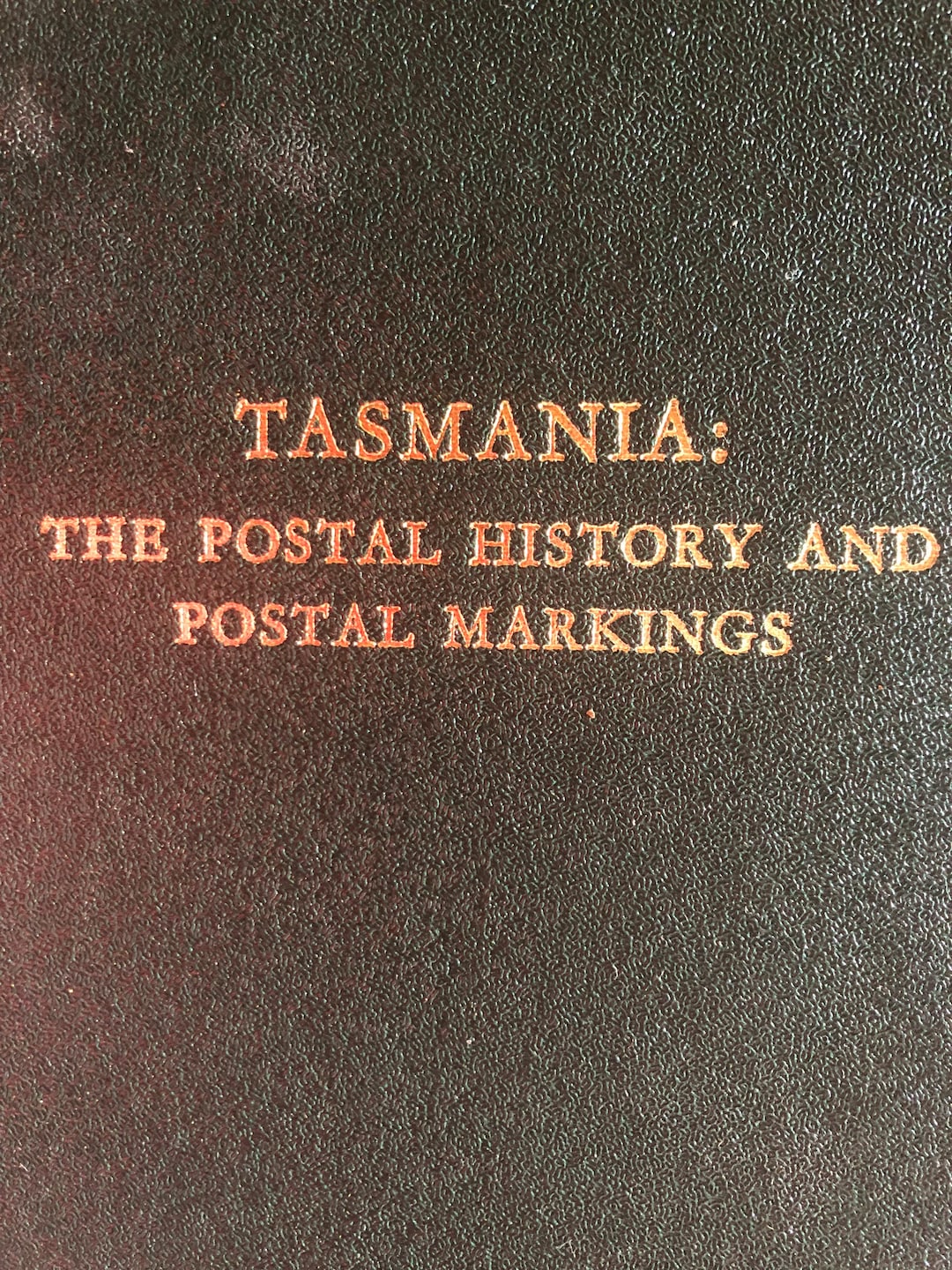 Tasmania: the Postal History and Postal Markings, the Royal Philatelic ...