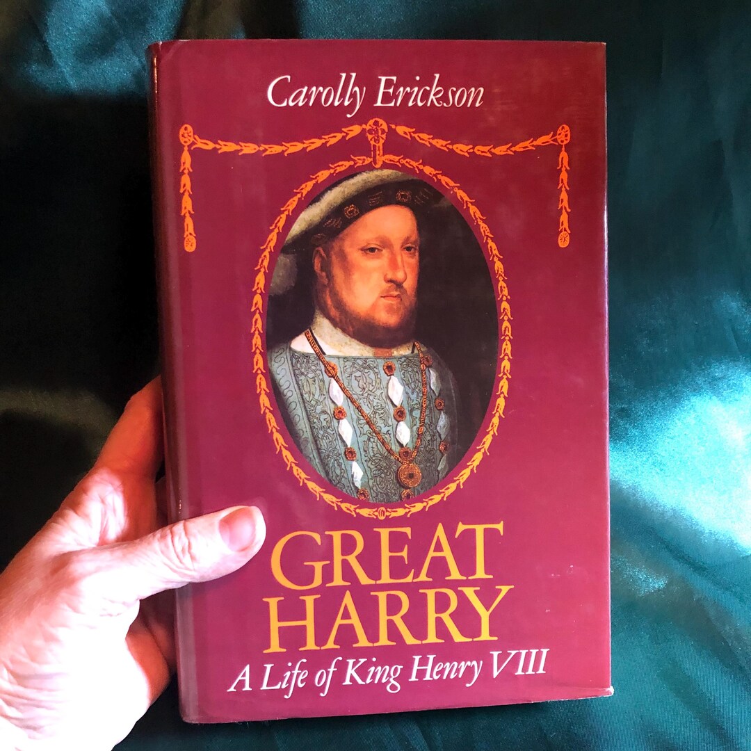 Great Harry, A Life of King Henry VIII, A Book by Carolly Erickson ...