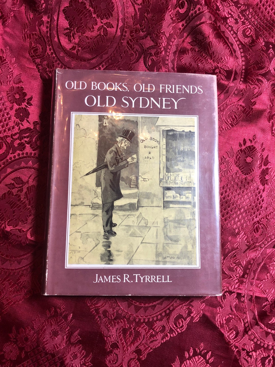 Old Books, Old Friends, Old Sydney, A Book by James R. Terrell, Sydney ...