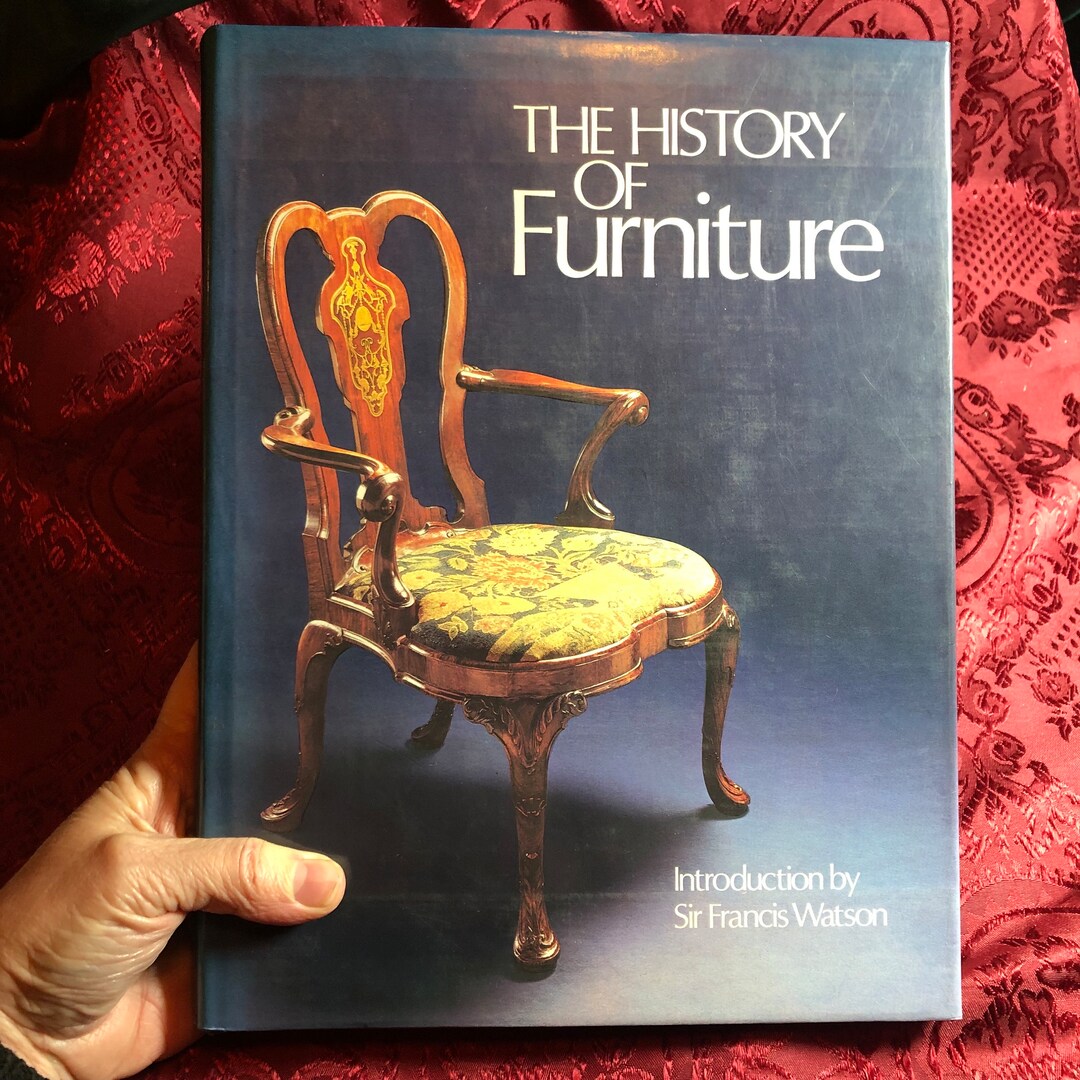 The History of Furniture, A Book Introduced by Sir Francis Watson ...
