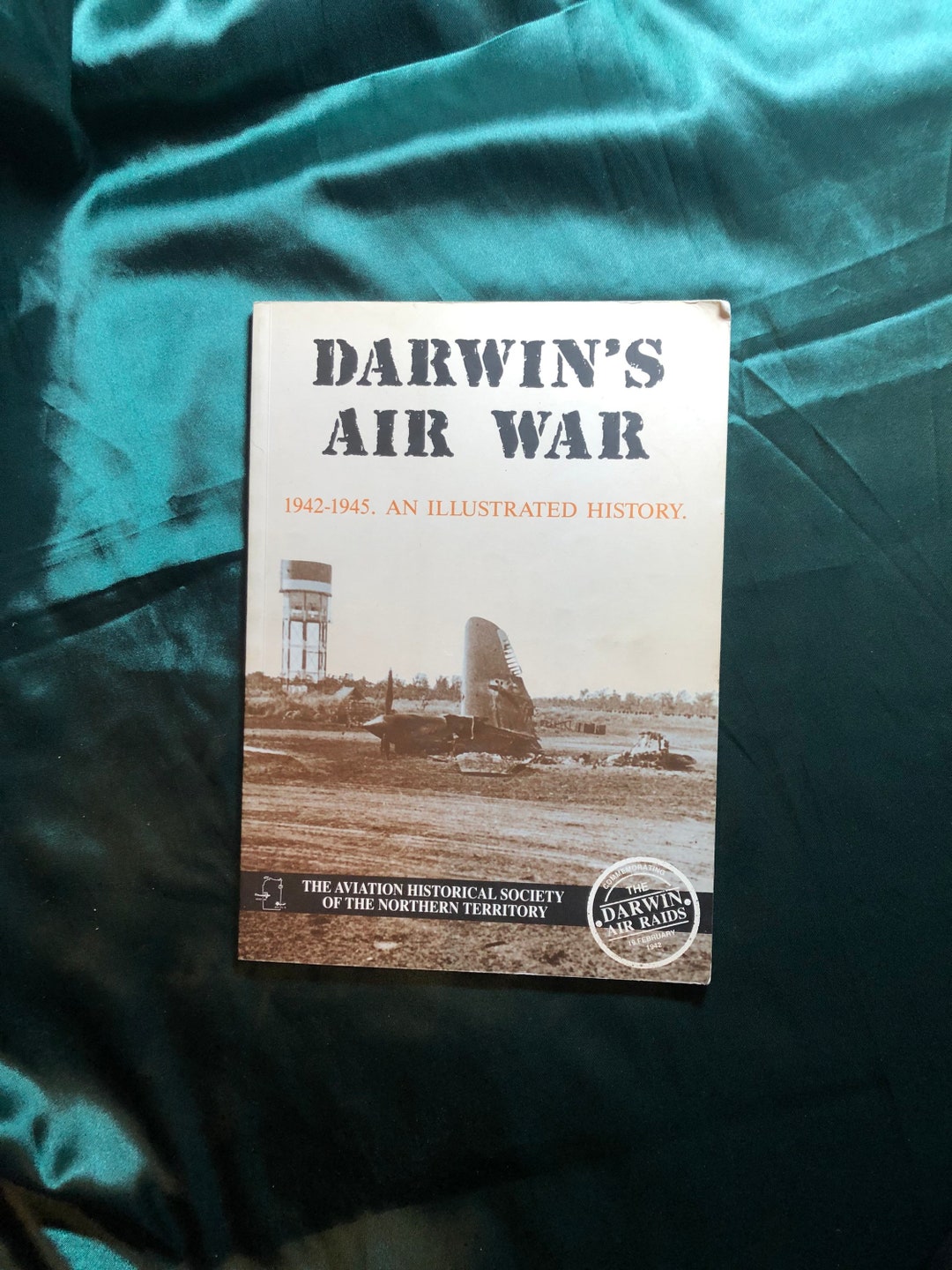 Darwin’s Air War, 1942-1945, an Illustrated History, World War II ...
