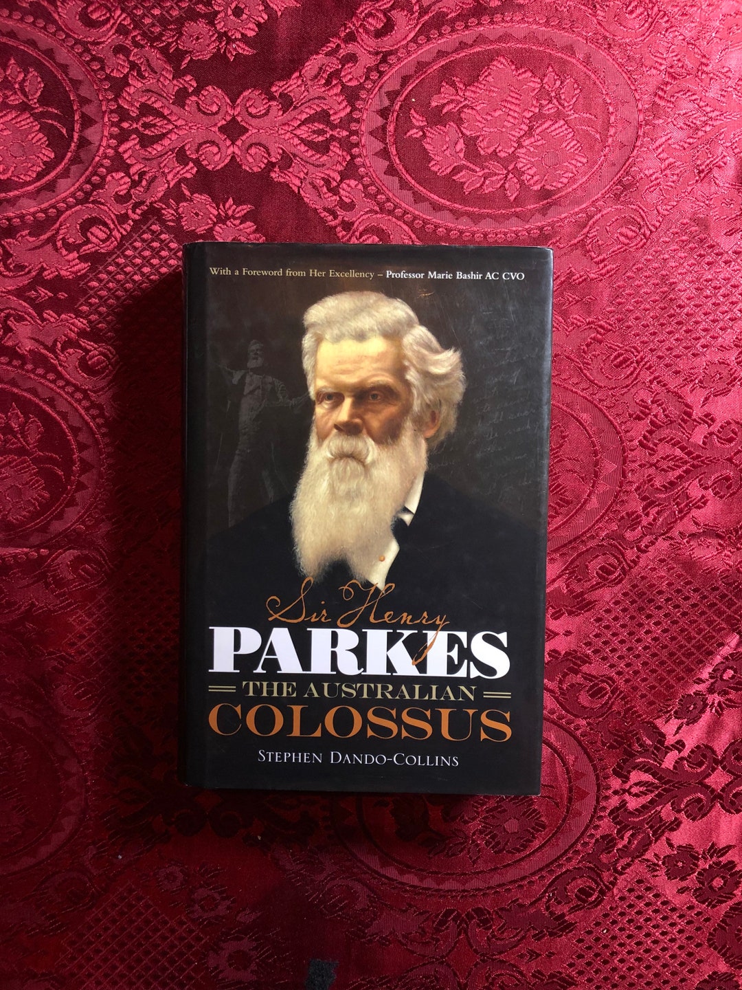 Sir Henry Parkes, the Australian Colossus, A Biography by Stephen Dando ...