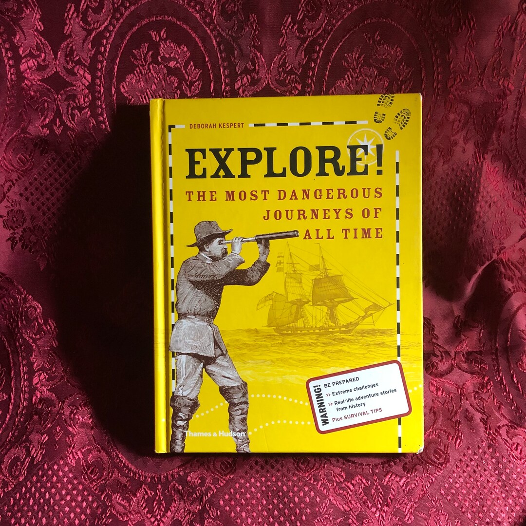 Explore! the Most Dangerous Journeys of All Time, A Book by Deborah ...