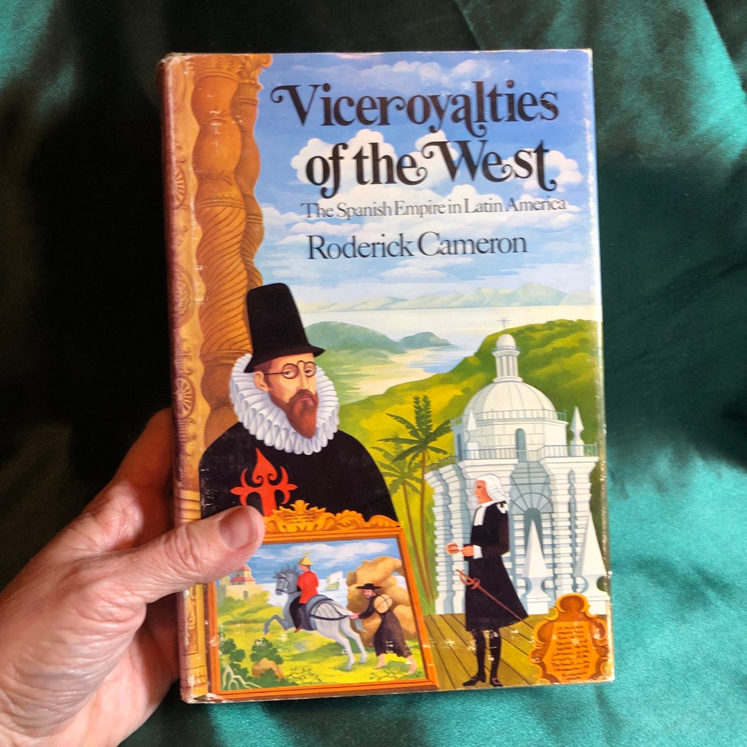 Viceroyalities of the West, the Spanish Empire in Latin America, Book ...