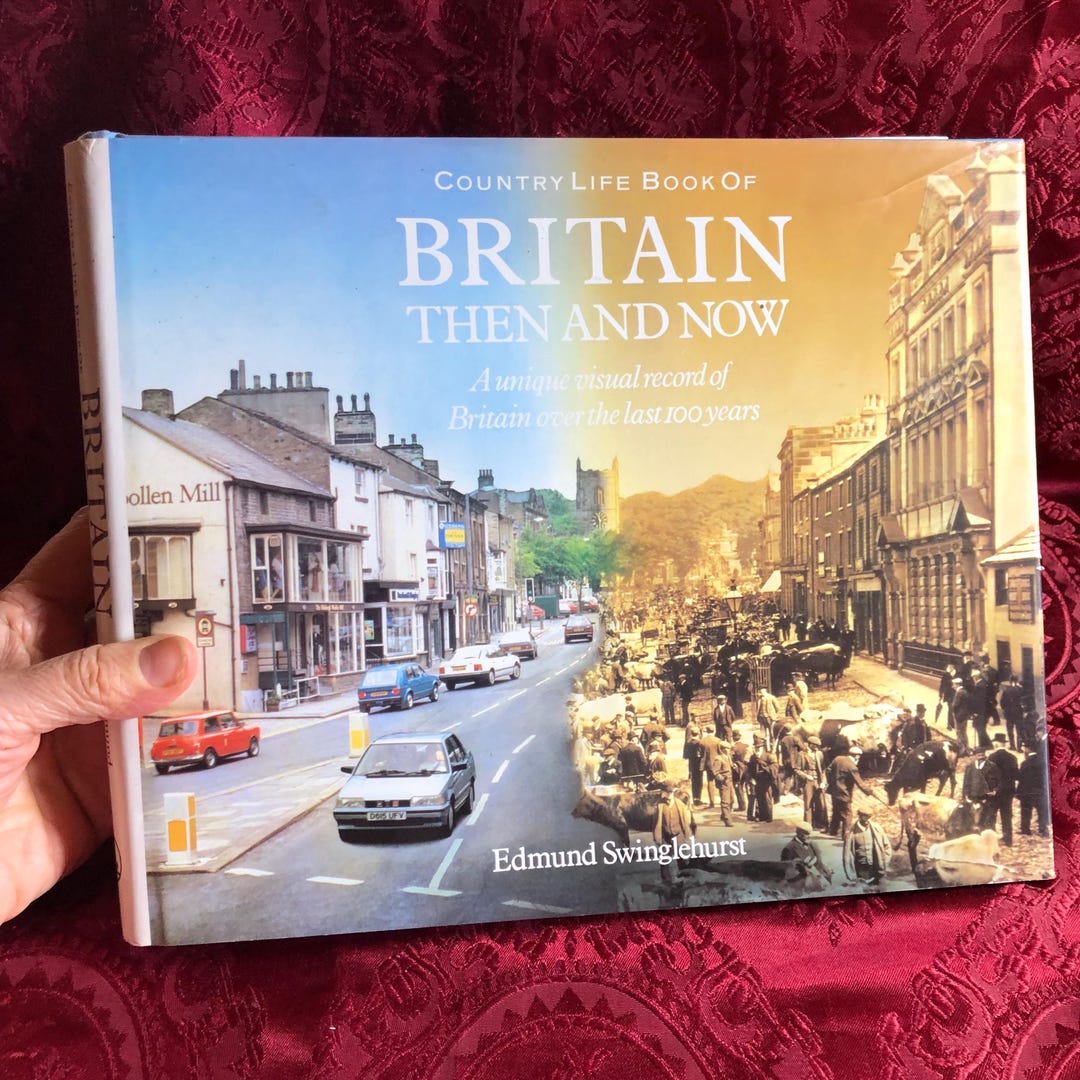 Britain Then and Now, A Country Life Book by Edmund Swinglehurst ...