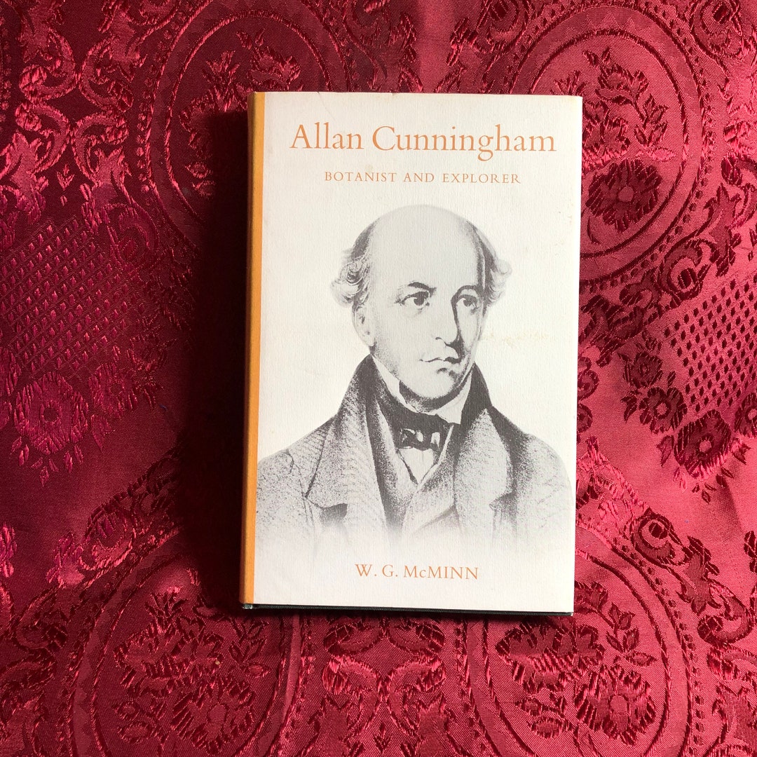 Alan Cunningham Botanist and Explorer, A Book by W. G. Mcminn ...