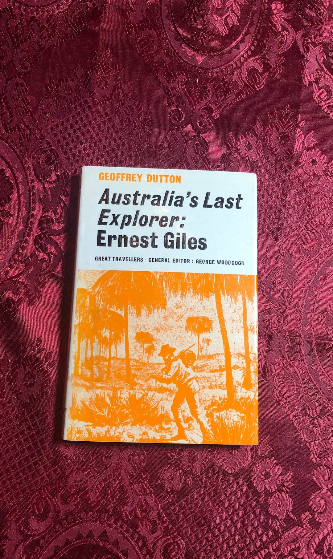 Australia's Last Explorer : Ernest Giles, A Book by Geoffrey Dutton ...