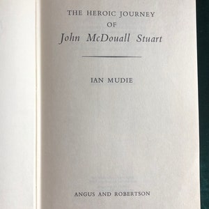 The Heroic Journey of John Mcdouall Stuart, A Book by Ian Mudie ...