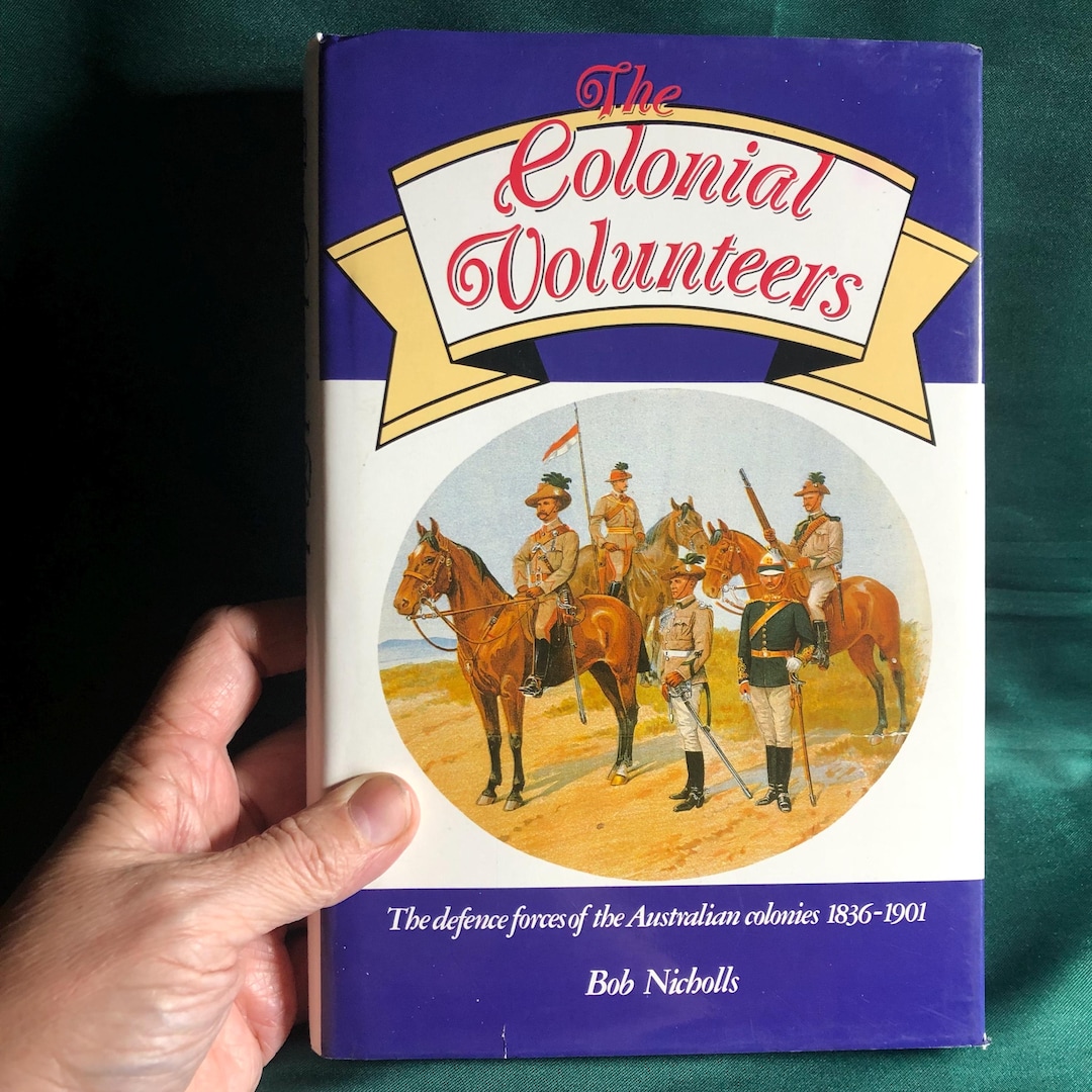 The Colonial Volunteers-the Defence Forces of the Australian Colonies ...