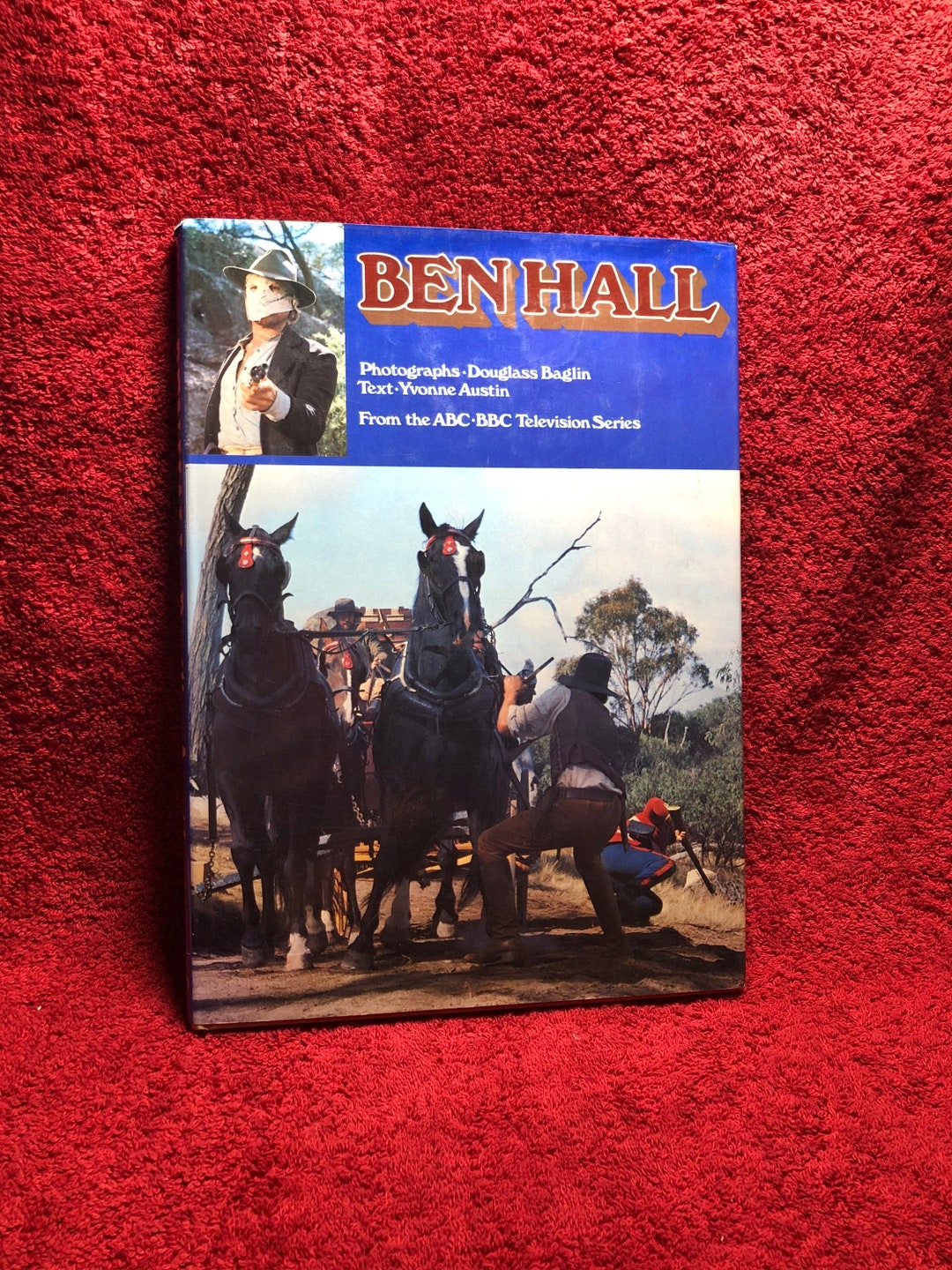 Ben Hall, Bushranger, A Book Based on T.V. Series by Yvonne Austin ...