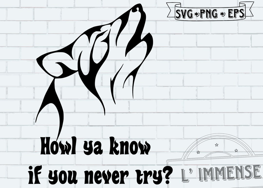 Original "howl You Know?" SVG,PNG,EPS Cutting File for Cricut ...