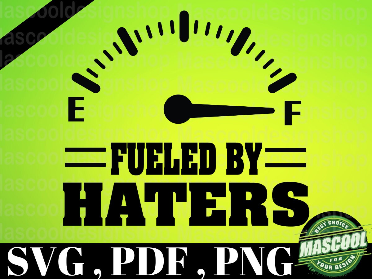 Fueled by Haters Svg,gas Gauge Svg,car Fuel Gauge Svg,fueled Haters ...