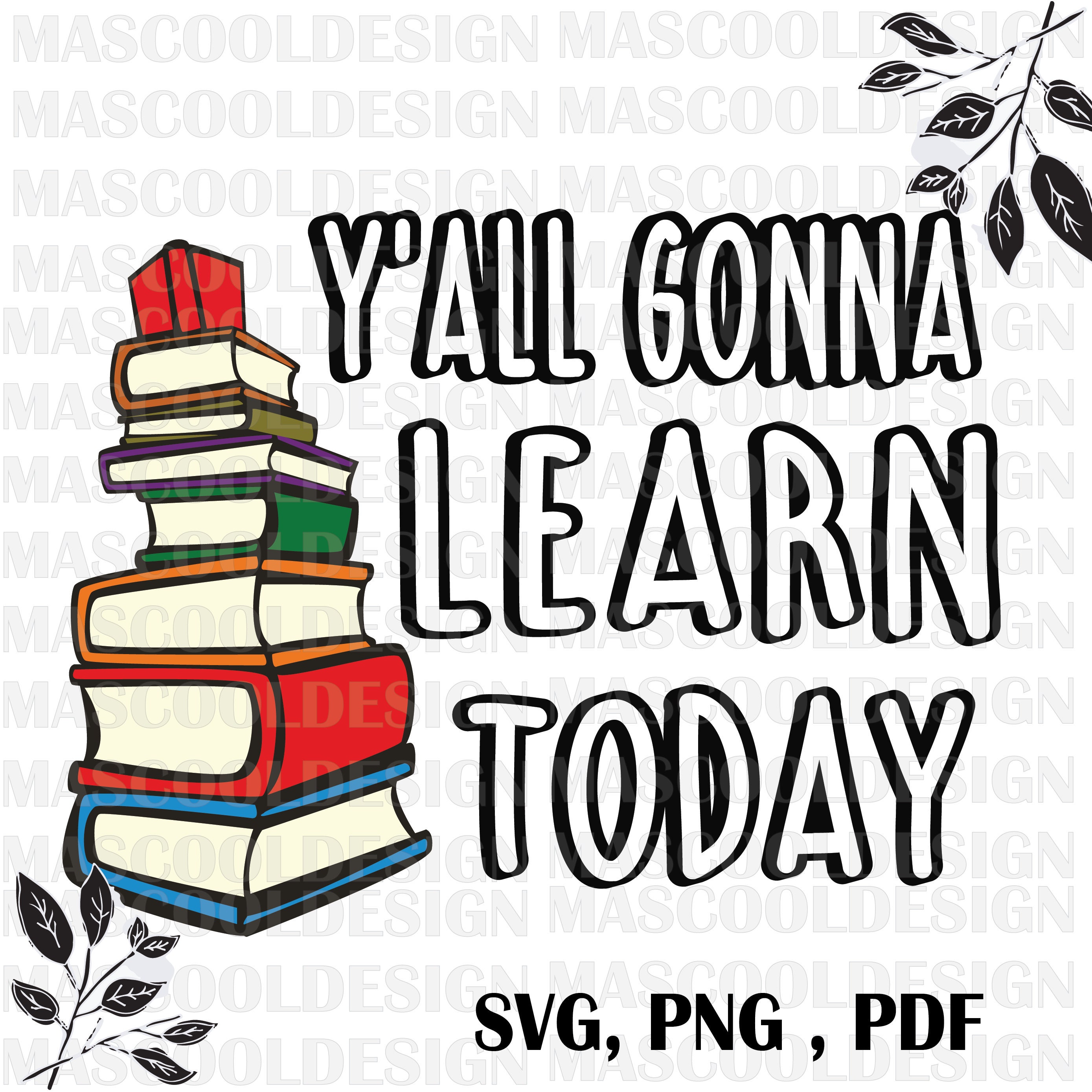 Y'all Gonna Learn Today Svg,school Svg,teacher Gift Svg,teacher Shirt ...