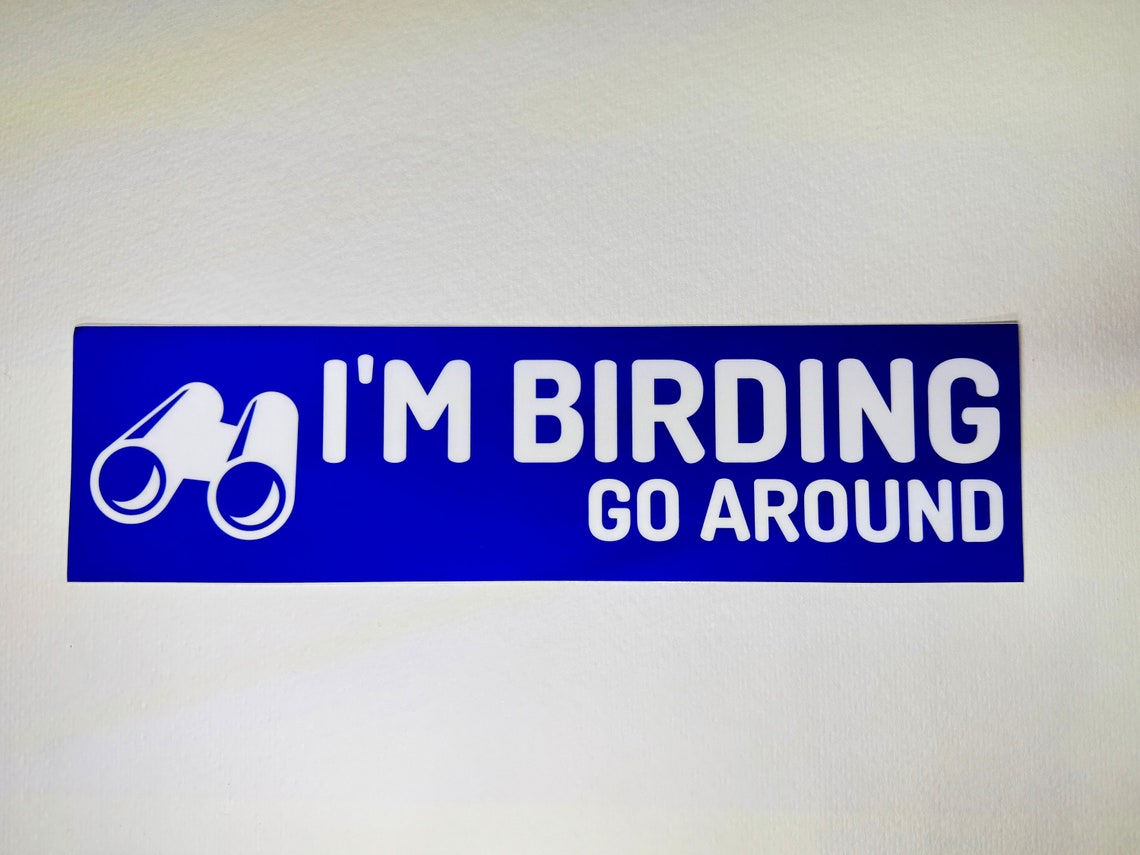 I'm Birding, Go Around Bumper Sticker - Etsy