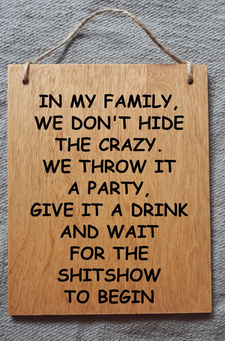 In My Family, We Don't Hide the Crazy Hanging Wood Sign, Funny Sign ...