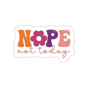 Nope Not Today Sticker, Laptop Decal, Trendy Sticker, Kindle Sticker ...