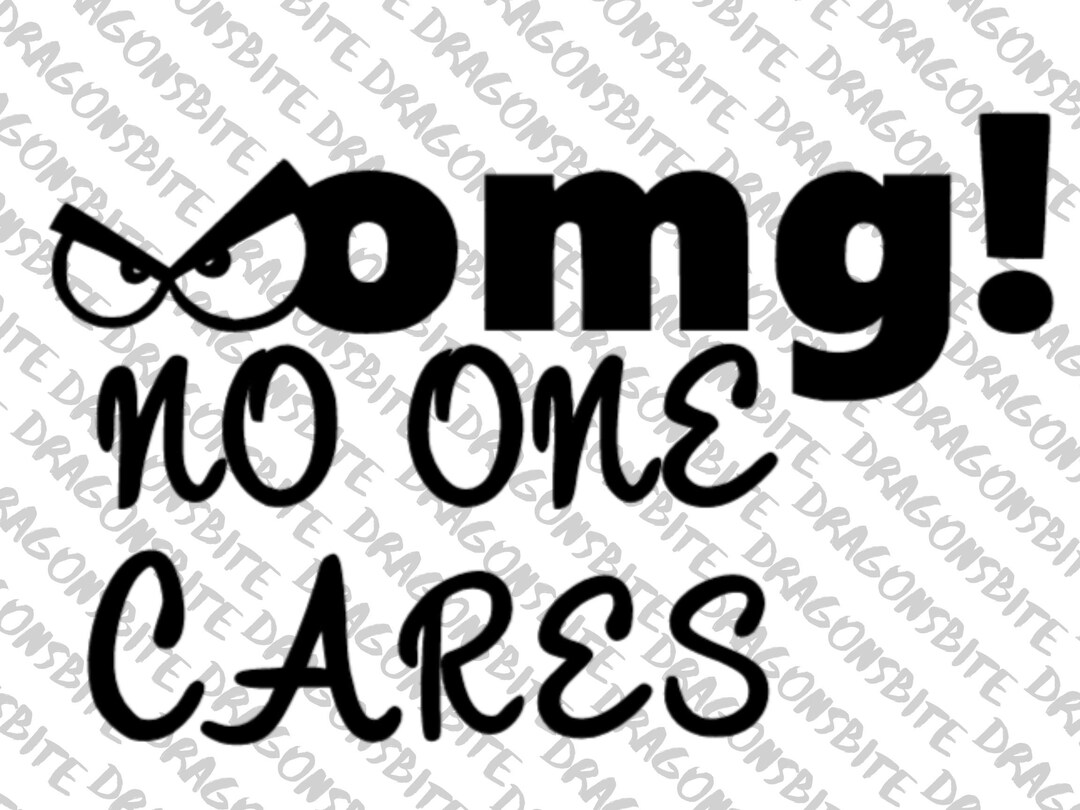 OMG! No One Cares - SVG, PNG Cut File - Etsy