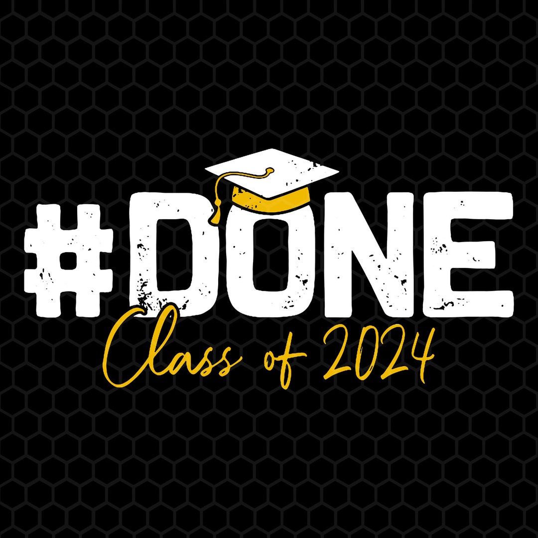 Done Class of 2024 Png, Graduation Png - Etsy