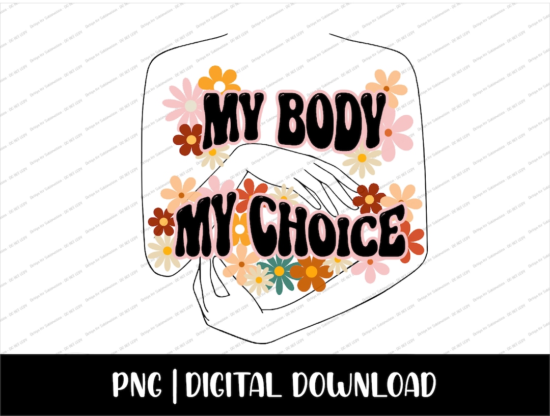 My Body My Choice PNG | Pro Choice PNG | Reproductive Rights PNG ...