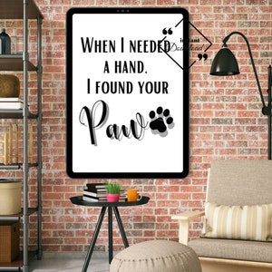 Lustiges Hunde Zitat, wenn ich eine Hand brauchte, fand ich Ihre Pfote Typografie druckbare ...