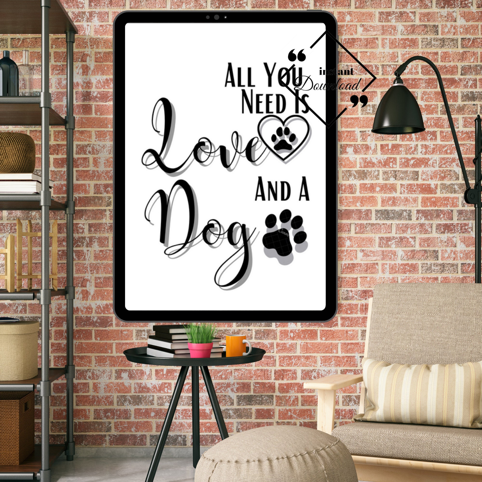 Printable Dog Quote, Dog Lover All You Need is Love and A Dog Quote ...