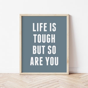 Life is Tough and so Are You Printable Art, Motivational Quote Print ...