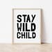 Stay Wild Child Printable Art, Motivational Quote Print, Nursery Decor ...