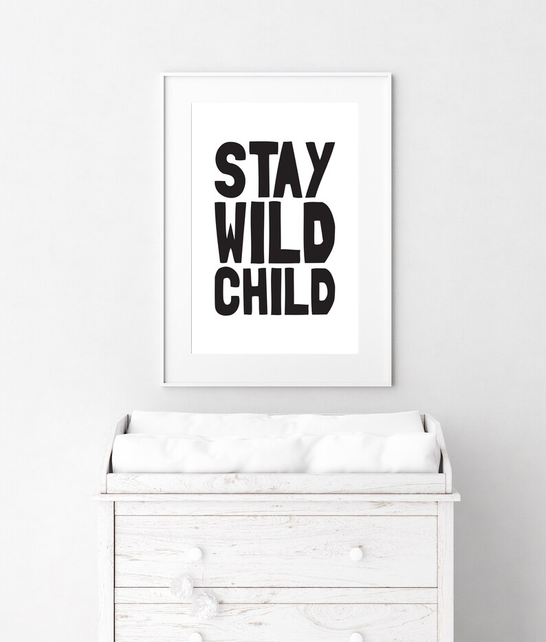Stay Wild Child Printable Art, Motivational Quote Print, Nursery Decor ...