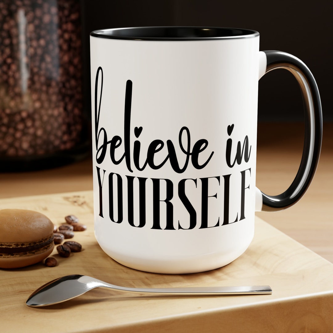 Inspirational Believe in Yourself Quote Mug, Motivational Coffee Cup ...