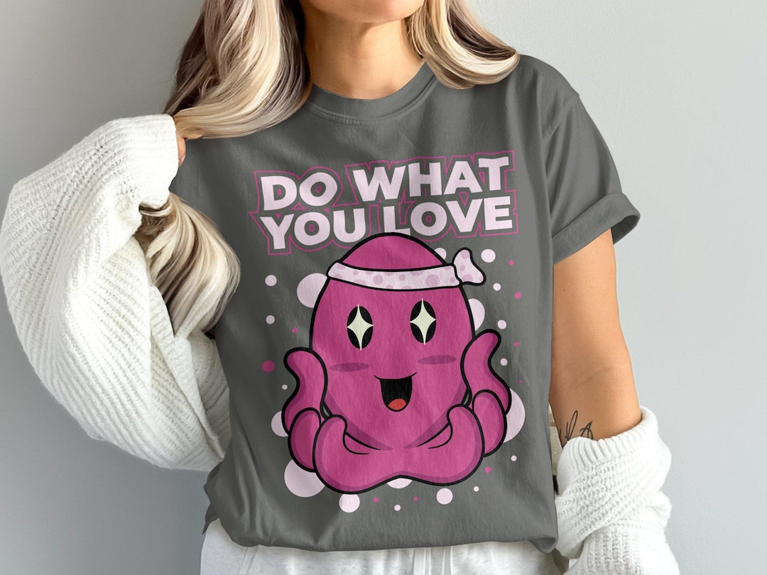Comfort Colorscute Octopus Cartoon Do What You Love T-shirt, Fun ...
