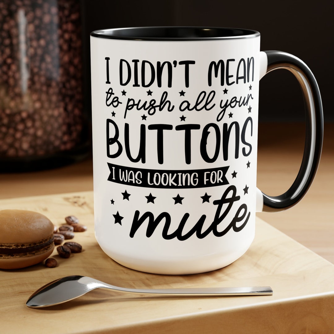 Funny Mute Button Quote Mug, Humorous Office Mug, Coworker Gag Gift ...