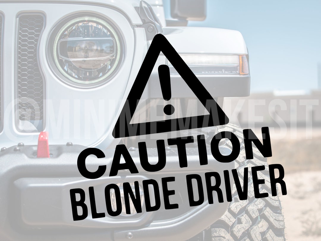 Caution Blonde Driver Decal, Funny Decal, Car Sticker, Humorous Decal ...
