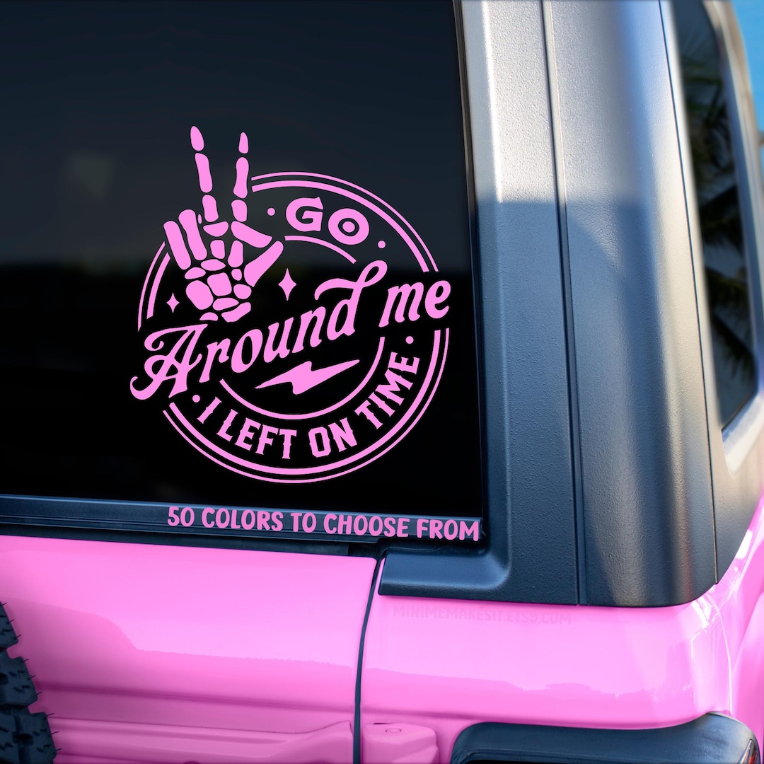 Go Around Me Funny Car Decal: I Left on Time Sticker - Etsy