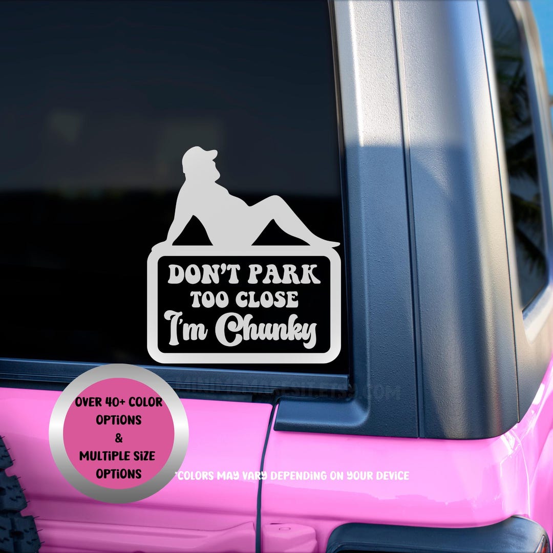 Funny 'don't Park Too Close I'm Chunky' Car Decal - Etsy