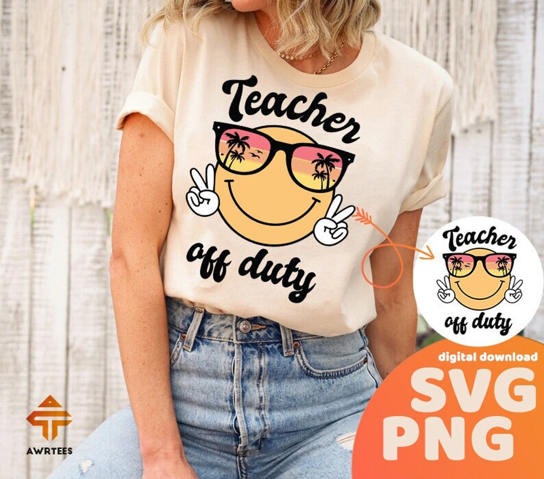 Teacher off Duty Svg, Teacher Summer Svg, Teacher Out for Summer Svg ...