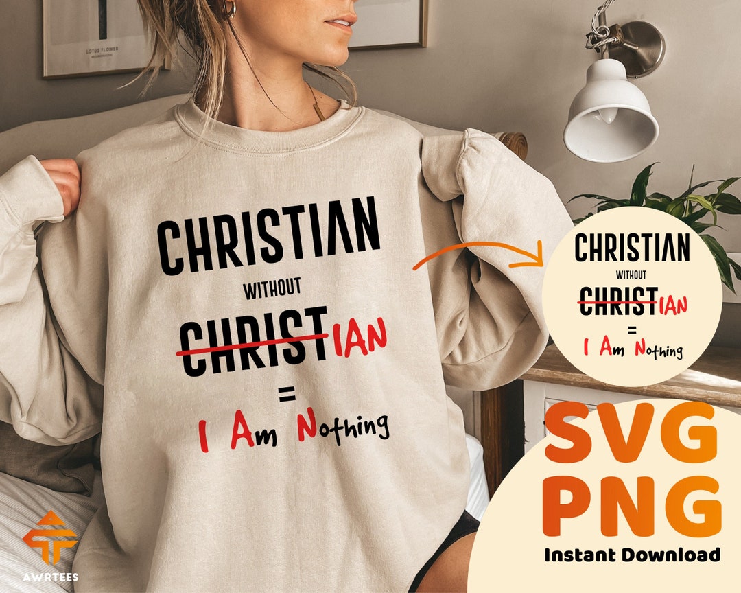 Without Christ I Am Nothing SVG PNG, Christian Svg, Bible Verse Svg ...