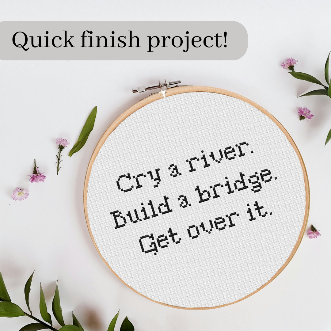 Cry A River Build A Bridge Get Over It - Cross Stitch PATTERN - Digital Download - Compatible ...