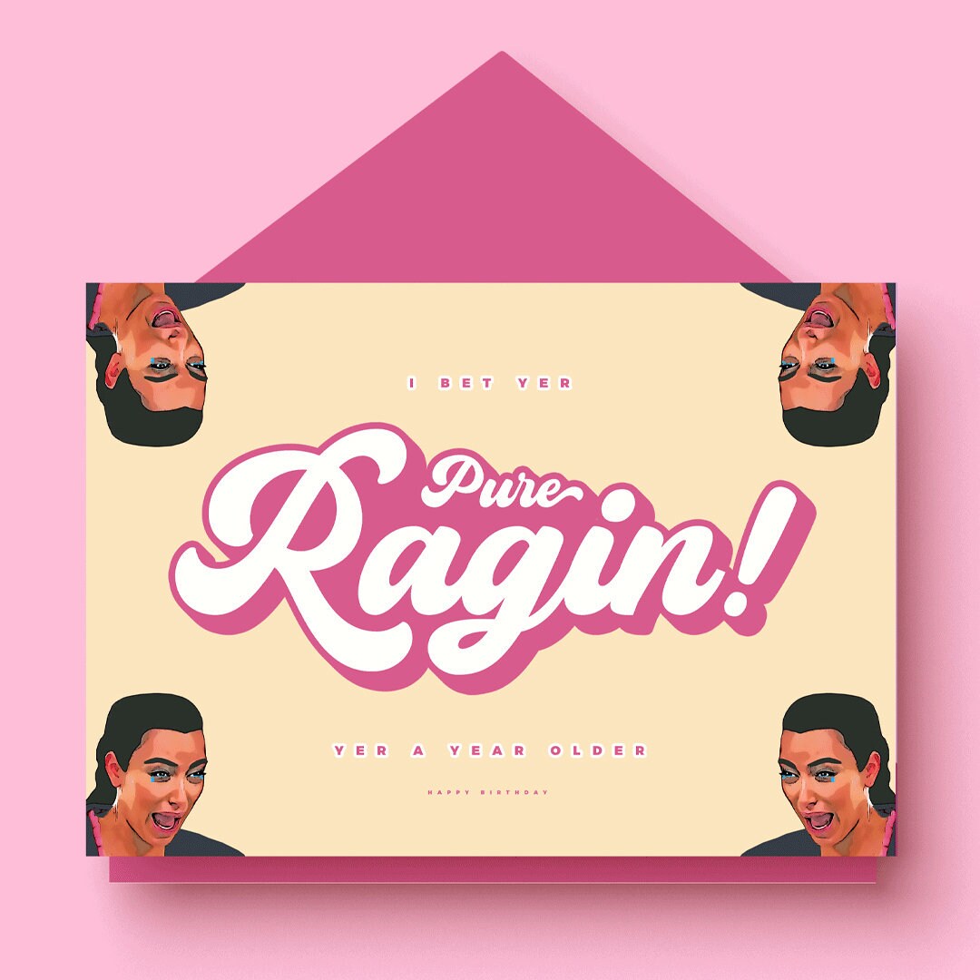 Pure Ragin Birthday Card | Kim Kardashian | Irish Greeting Card - Etsy UK