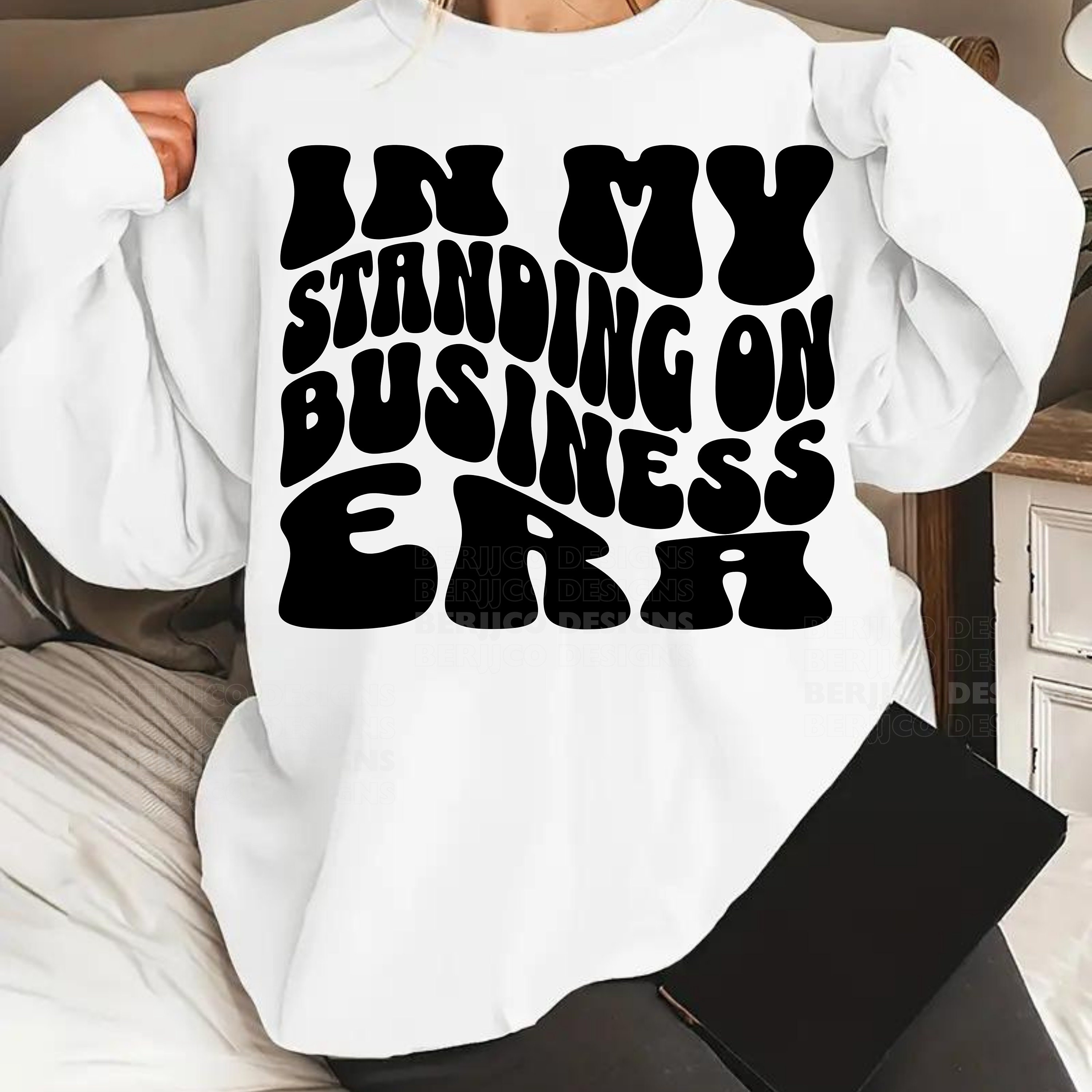 Standing on Business Svg in My Era Svg in My Era Sweatshirt Design ...