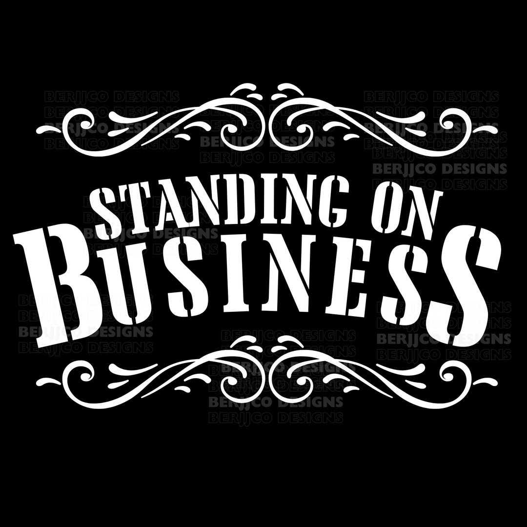 Standing on Business SVG PNG JPG Digital Download Flourish Shirt Design ...
