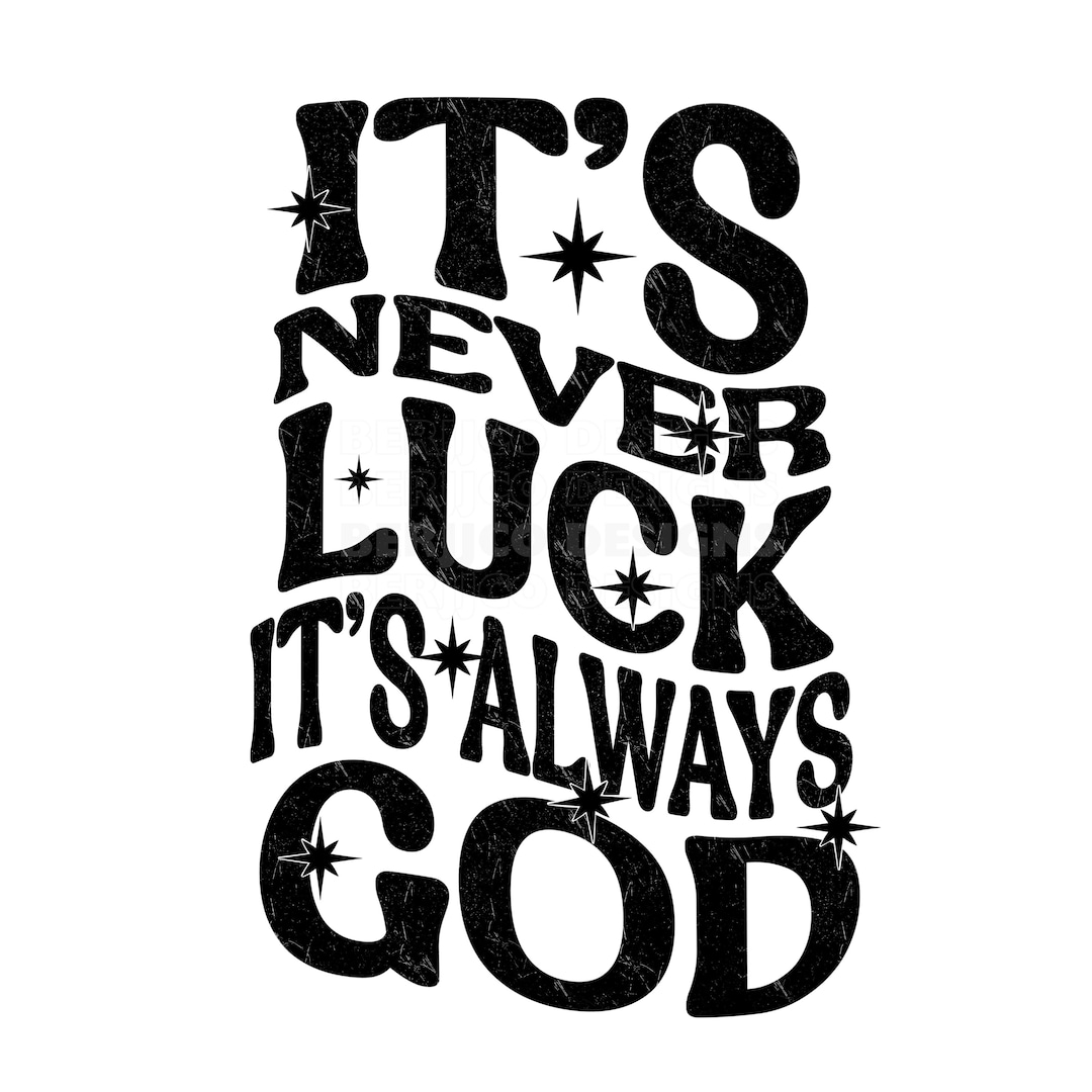 It's Never Luck It's Always God Png, Not Luck Just God , Inspirational ...